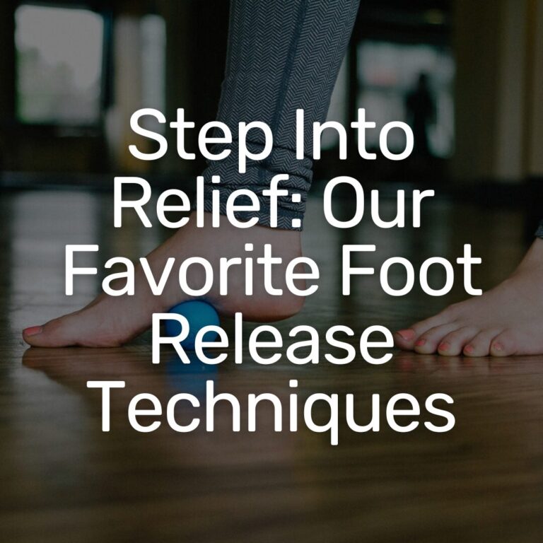 Step Into Relief: Our Favorite Foot Release Techniques - Omega Project